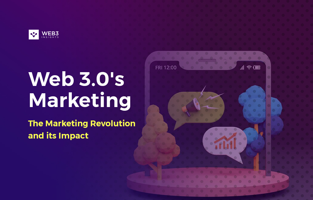 Web 3.0 Marketing: The Marketing Revolution and Its Impact - Web3Insights